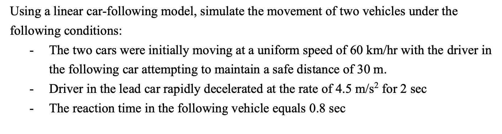 Solved Using a linear car-following model, simulate the | Chegg.com
