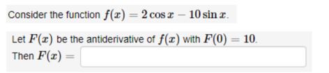 Solved Consider the function f(x)=2cosx−10sinx. Let F(x) be | Chegg.com