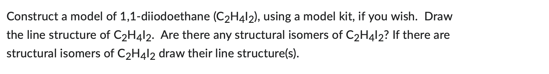 Solved Construct a model of 1,1-diiodoethane (C2H4I2), using | Chegg.com