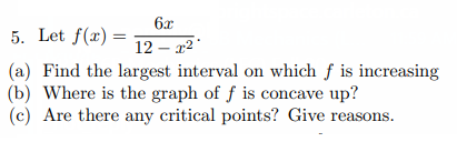Solved 5. Let f(x)=12−x26x. (a) Find the largest interval on | Chegg.com