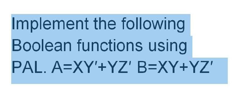 Solved Implement The Following Boolean Functions Using Pal 2675
