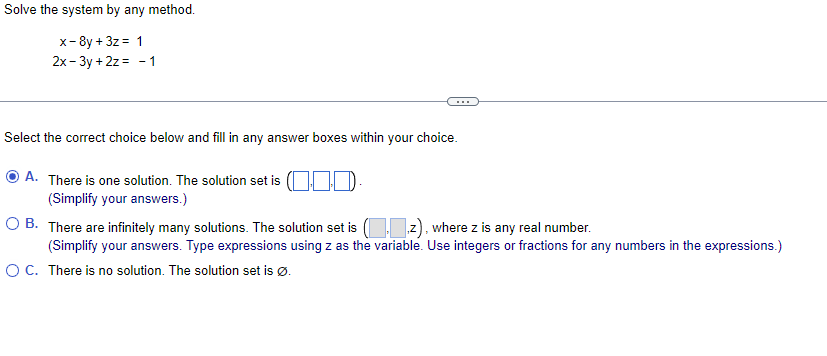 Solved Solve the system by any method. x-8y + 3z = 1 2x-3y + | Chegg.com