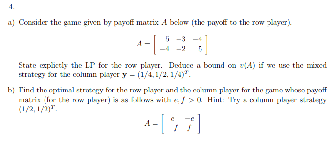 Solved a) Consider the game given by payoff matrix A below | Chegg.com
