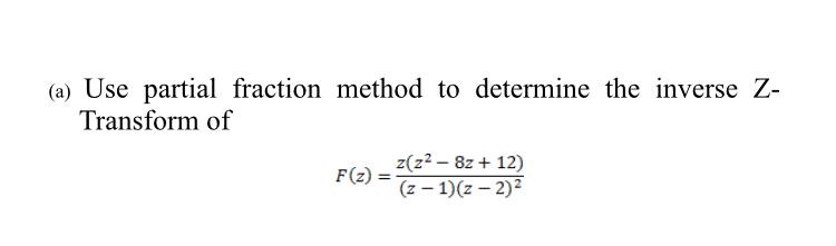 Solved (a) Use partial fraction method to determine the | Chegg.com