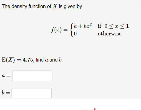 Solved The density function of X is given by f(x)={a+bx20 if | Chegg.com