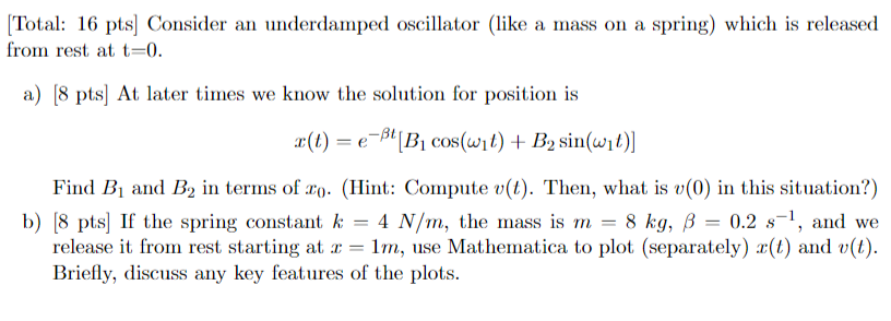 Solved [Total: 16 pts) Consider an underdamped oscillator | Chegg.com
