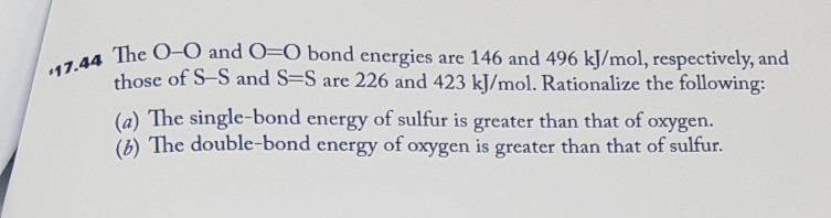 Solved -17.44 The The 0-0 and O=O bond energies are 146 and | Chegg.com