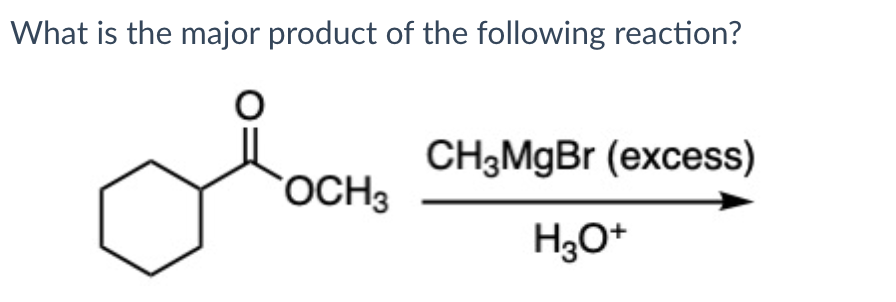 Solved What is the major product of the following reaction? | Chegg.com