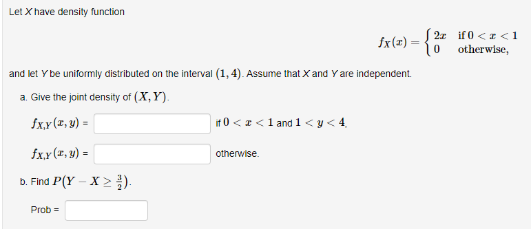 Solved Let X have density function fx(x) = { 2x if 0 | Chegg.com