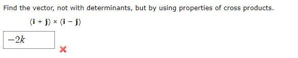 Solved Find the vector, not with determinants, but by using | Chegg.com