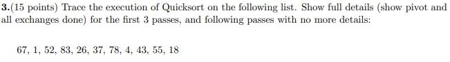 Solved 3.(15 points) Trace the execution of Quicksort on the | Chegg.com