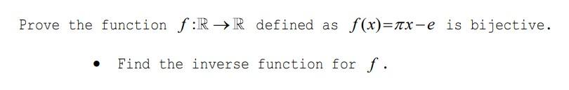 Solved Prove the function f:R→R defined as f(x)=πx−e is | Chegg.com