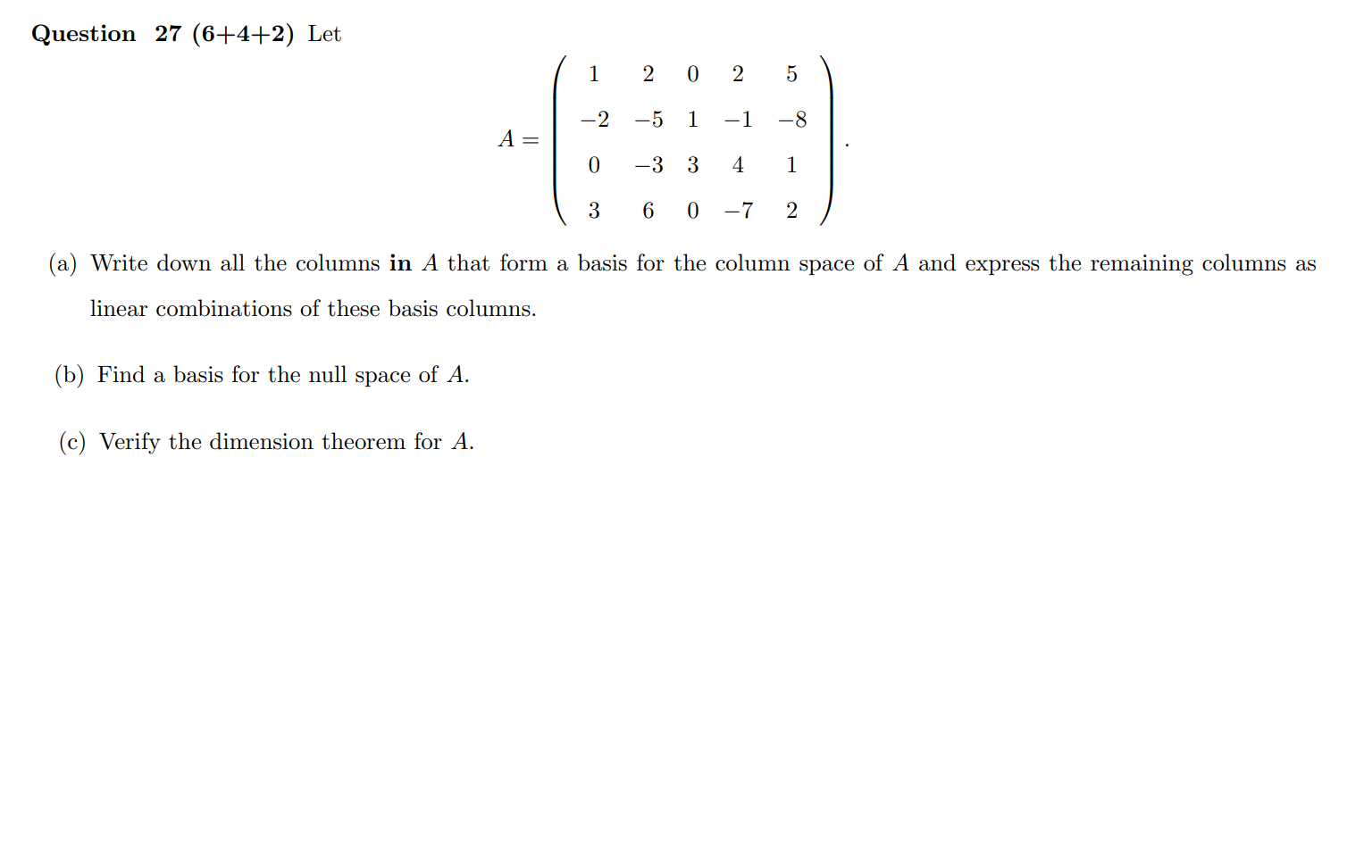 Solved Question 27 (6+4+2) Let 1 2 0 2 5 -2 -5 1 - 1 -8 A= 0 | Chegg.com