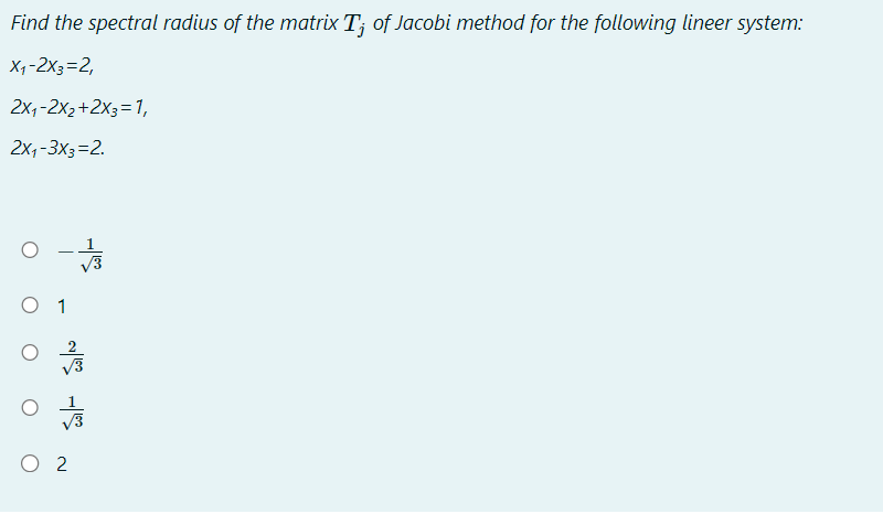 Solved Find the spectral radius of the matrix Tj of Jacobi | Chegg.com