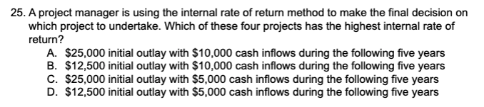 Solved 25. A project manager is using the internal rate of | Chegg.com