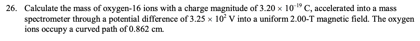 Solved 26. Calculate the mass of oxygen-16 ions with a | Chegg.com