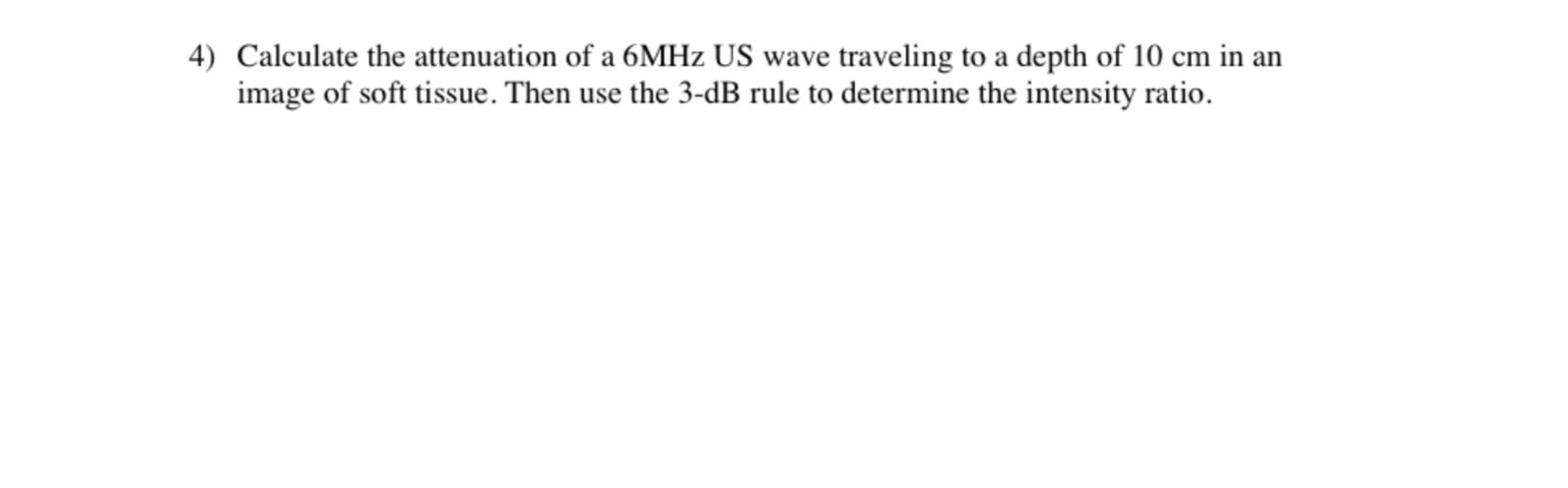 Solved 4) Calculate the attenuation of a 6MHz US wave | Chegg.com