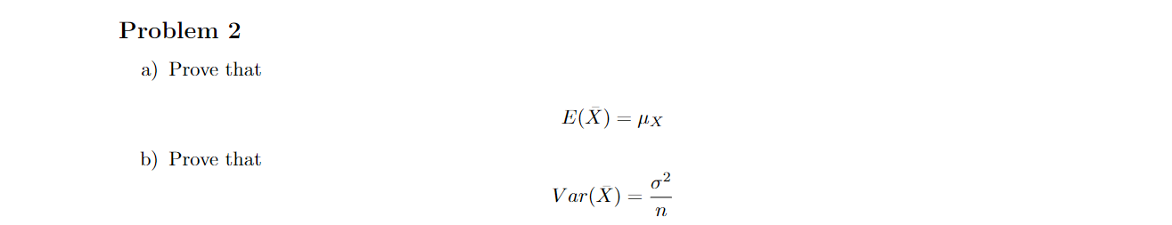 Solved a) Prove that E(Xˉ)=μX b) Prove that Var(Xˉ)=nσ2 | Chegg.com
