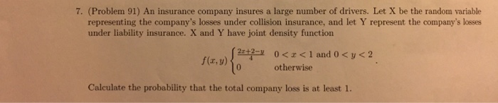 Solved 7. (Problem 91) An insurance company insures a large | Chegg.com