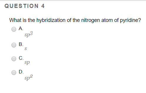 Solved QUESTION 4 What is the hybridization of the nitrogen | Chegg.com