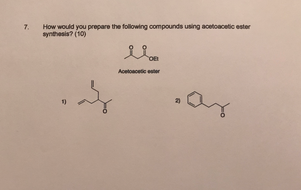 Solved 7. How would you prepare the following compounds | Chegg.com