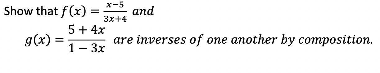 Solved Show that f(x)=3x+4x−5 and g(x)=1−3x5+4x are inverses | Chegg.com