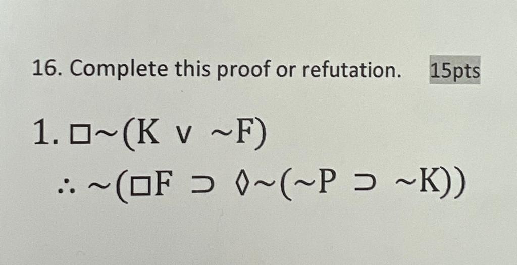 16. Complete this proof or refutation. 1. | Chegg.com