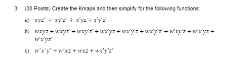 Solved 3. (30 points) Create the Kmaps and then simplify for | Chegg.com