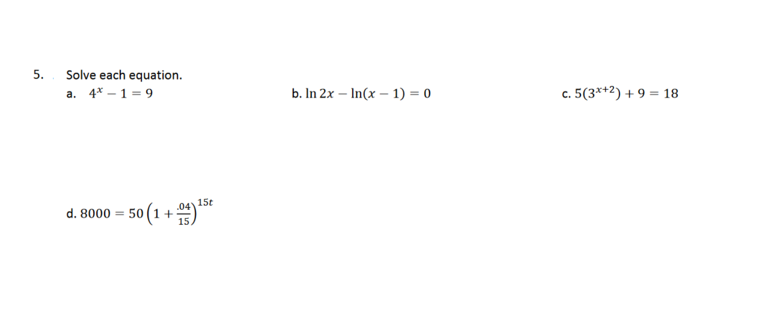 Solved 5. Solve each equation. a. 4* – 1 = 9 b. In 2x – In(x | Chegg.com