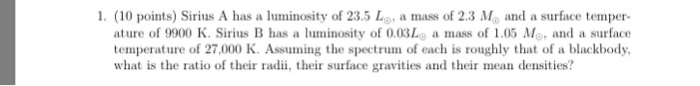 Solved 1. (10 points) Sirius A has a luminosity of 23.5 Lo, | Chegg.com