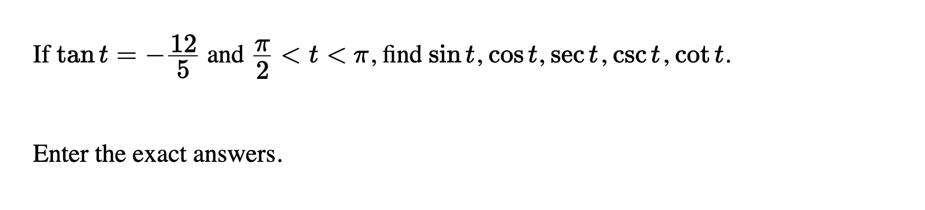 Solved If tan t =−12/5 and π/2