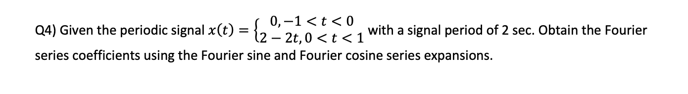 Solved Q4) Given the periodic signal «(t) = {2"- 27,067