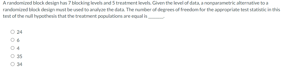 Solved A randomized block design has 7 blocking levels and 5 | Chegg.com