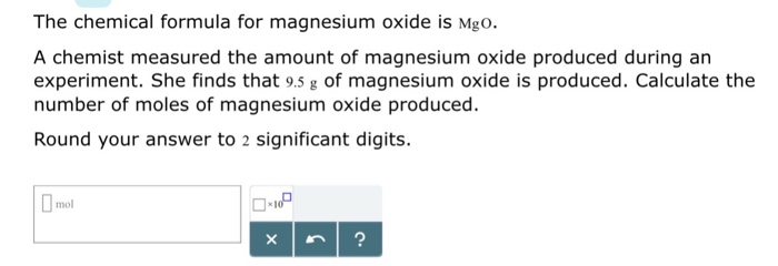 Solved The chemical formula for magnesium oxide is MgO A | Chegg.com