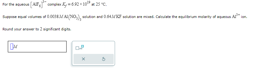 Solved For the aqueous [AlF6]3− complex Kf=6.92×1019 at | Chegg.com