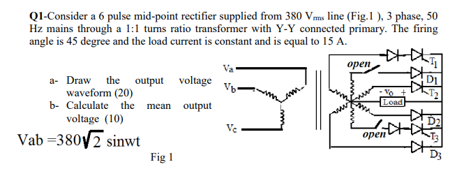 Q1-Consider a 6 pulse mid-point rectifier supplied | Chegg.com