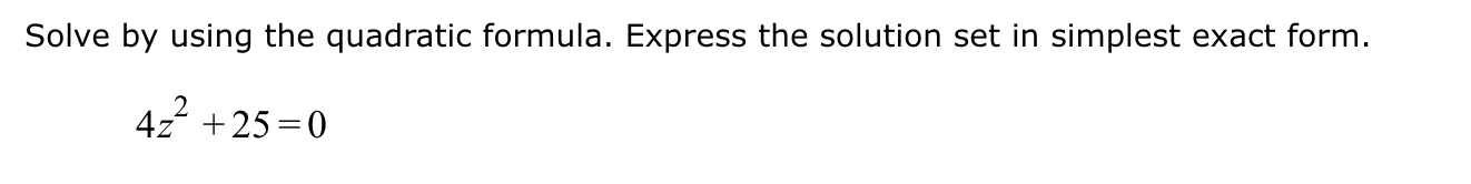 Solved Solve by using the quadratic formula. Express the | Chegg.com