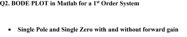 Solved Q2. BODE PLOT in Matlab for a 1st Order System Single | Chegg.com