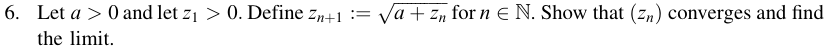 Solved Let a>0 ﻿and let z1>0. ﻿Define zn+1:=a+zn2 ﻿for ninN. | Chegg.com