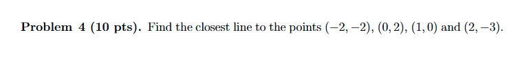 Solved Problem 4 (10 pts). ﻿Find the closest line to ﻿the | Chegg.com