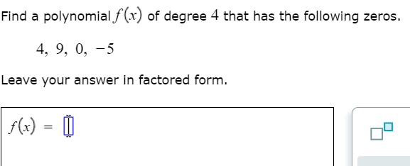 Solved Find a polynomial f (x) of degree 4 that has the | Chegg.com