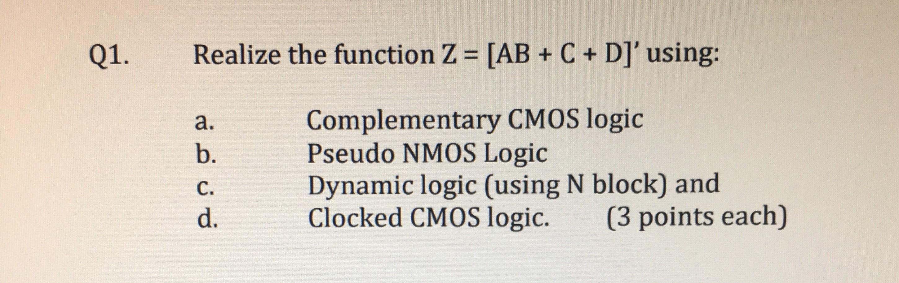 Solved Q1. Realize the function Z = [AB + C + D)' using: a. | Chegg.com