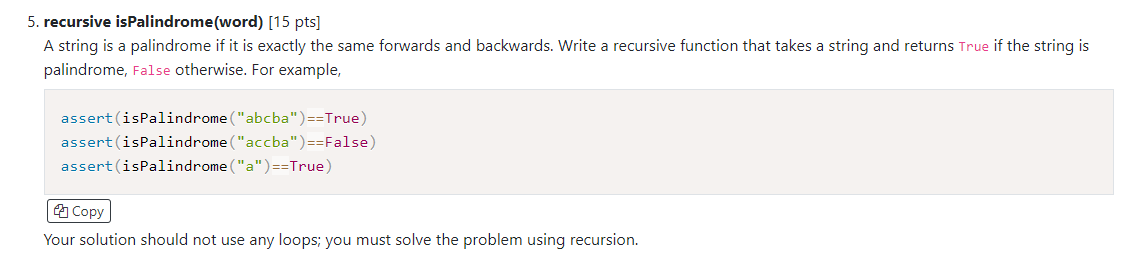 Solved 5. recursive isPalindrome(word) (15 pts] A string is | Chegg.com