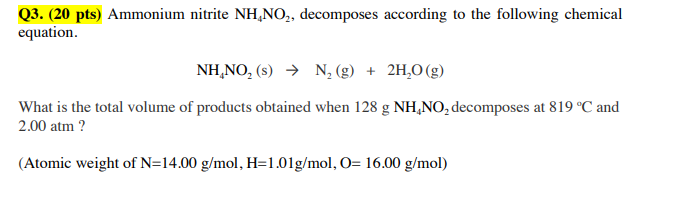 Solved Q3. (20 pts) Ammonium nitrite NH.NO2, decomposes | Chegg.com