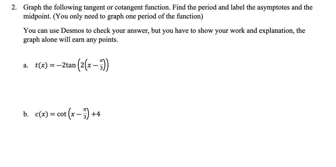 Solved 2. Graph the following tangent or cotangent function. | Chegg.com
