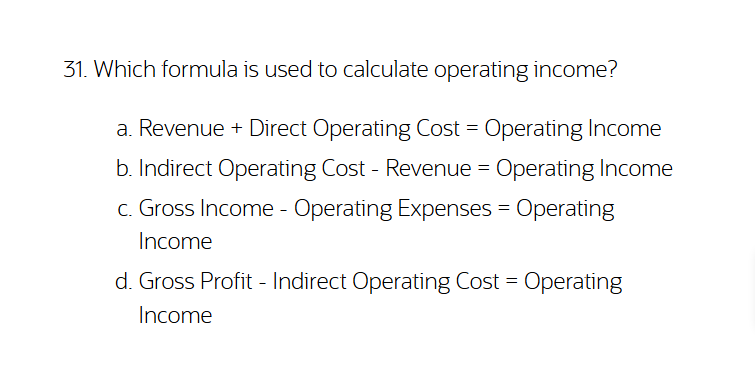 Solved 31. ﻿Which formula is used to calculate operating | Chegg.com