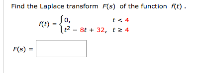 Solved Find the Laplace transform F(s) of the function f(t) | Chegg.com