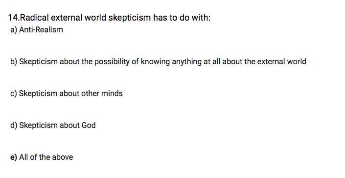 Solved 14. Radical external world skepticism has to do with: | Chegg.com