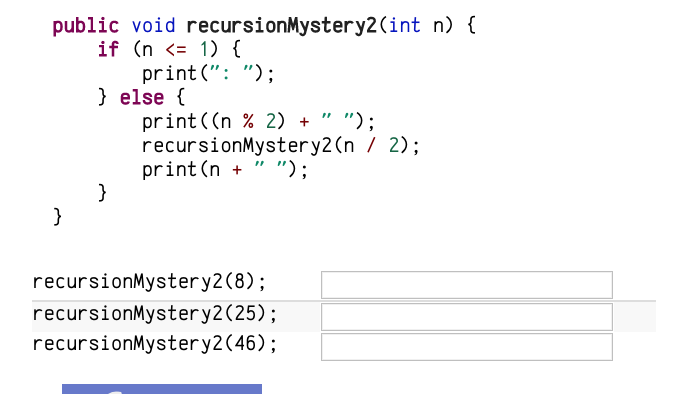 Solved public void recursionMystery2(int n) { if (n