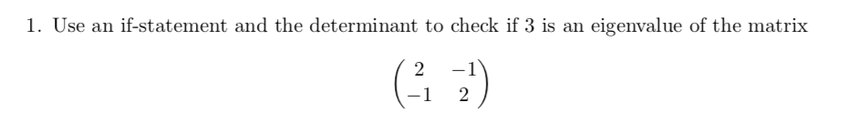 Solved 1. Use an if-statement and the determinant to check | Chegg.com